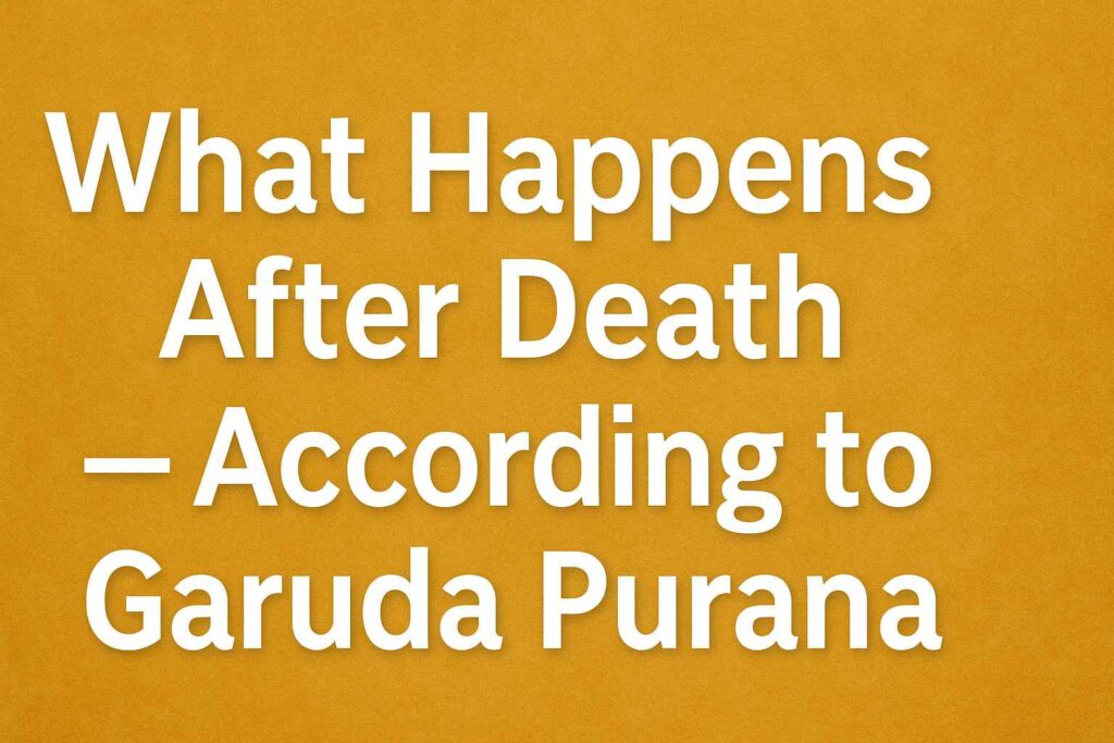 What Happens After Death? Garuda Purana Explained - वैदिक सनातन